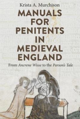 Manuals for Penitents in Medieval England: from Ancrene Wisse to the ...