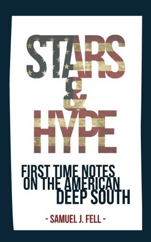 Stars & Hype: First Time Notes On The American Deep South, Fell ...
