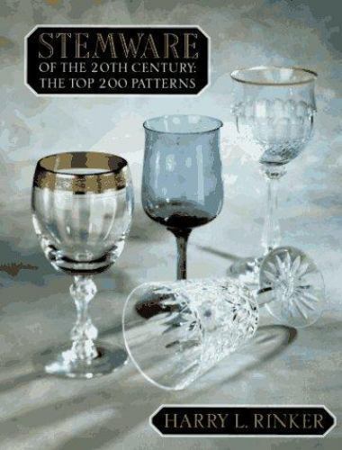 Stemware in the 20th Century by Harry L. Rinker (1997, Trade Paperback ...