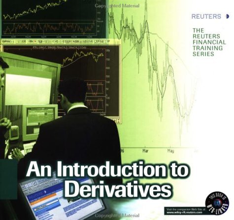 Introduction to Derivatives (The Reuters Financial Training Series ...