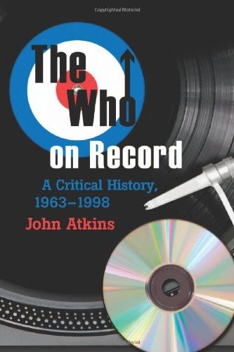THE WHO ON RECORD: A CRITICAL HISTORY, 1963-1998 By John Atkins *Mint ...