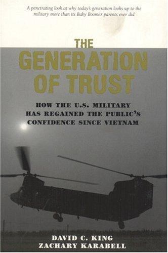 Generation of Trust : Public Confidence in the U. S. Military since ...