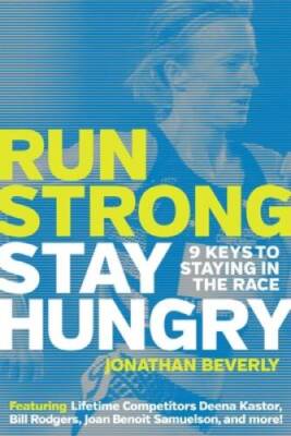 Run Strong, Stay Hungry: 9 Keys to Staying in the Race - Paperback ...