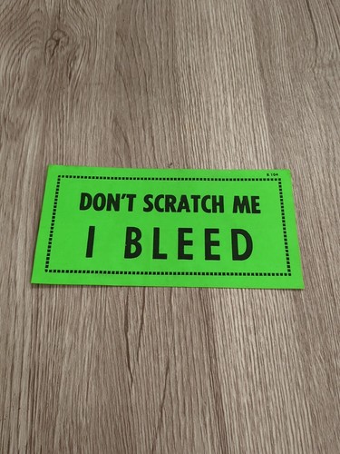 Vintage Novelty Bumper Sticker Don't Scratch Me I Bleed Fluorescent ...