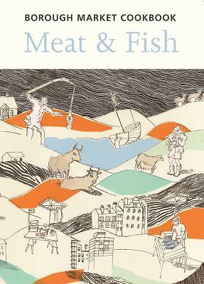 Borough Market Cookbook: Meat and Fish by Sarah Leahey-Benjamin and ...