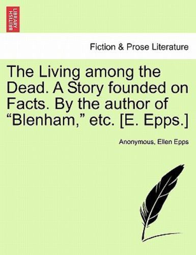 Living among the Dead a Story Founded on Facts by the Author of Blenham ...