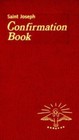 Saint Joseph Confirmation Book Updated In Accord With The Roman Missal ...