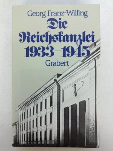 Georg Franz-Willing - Die Reichskanzlei 1933-1945 - Grabert Verlag 1984 ...