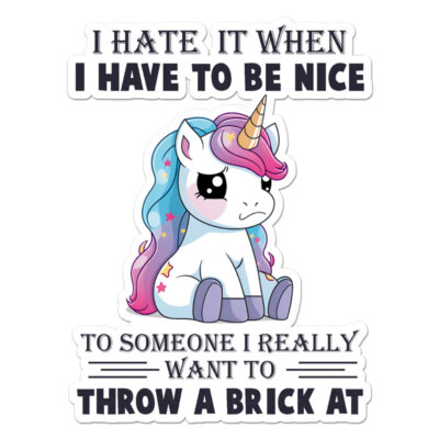 Hate When Nice Unicorn, Vinyl Decal Sticker, Indoor Outdoor, 3 Sizes ...