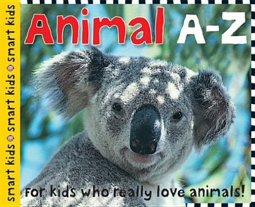 Smart Kids Animals A-Z: For Kids Who Really Love Animals - Hardcover ...