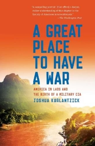 Joshua Kurlantzick A Great Place to Have a War (Tascabile ...