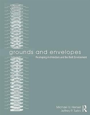 Grounds and Envelopes: Reshaping Architecture and the Built Environment ...