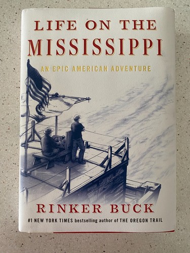 Life on the Mississippi An Epic American Adventure - Rinker Buck ...