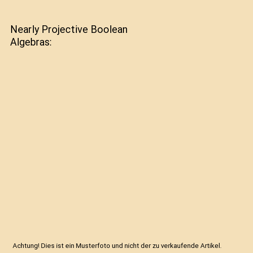 Nearly Projective Boolean Algebras, Lutz Heindorf, Leonid B. Shapiro ...