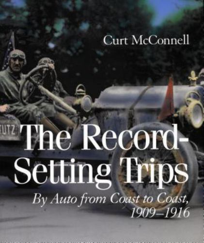 Record-Setting Trips : By Auto from Coast to Coast, 1909-1916 by Curt ...