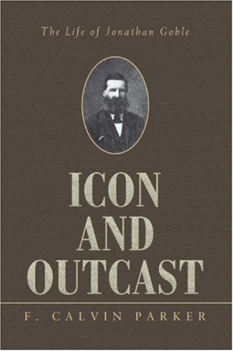 Icon and Outcast: The Life of Jonathan Goble 9780595451999| eBay