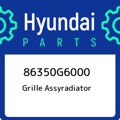 86350G6000 Hyundai Grille assyradiator 86350G6000, New Genuine OEM Part ...