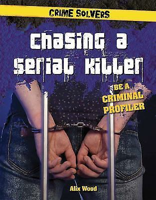 Chasing a Serial Killer : Be a Criminal Profiler by Alix Wood (2017, Library Binding) for sale ...