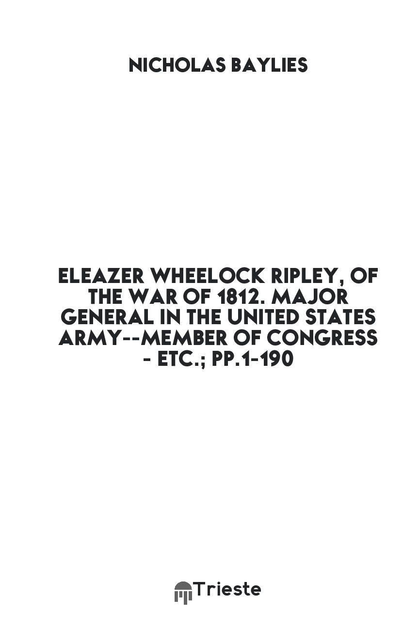 Eleazer Wheelock Ripley, of the War of 1812. Major General in ...
