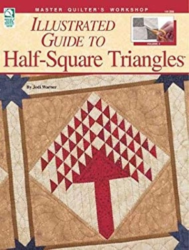 Master Quilters Workshop Illustrated Guide to Half-Square Triangl ...