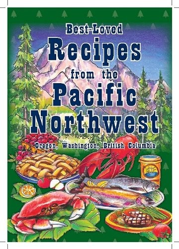 BEST-LOVED RECIPES FROM THE PACIFIC NORTHWEST: OREGON, By Cookbook ...