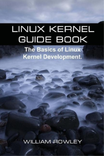 William Rowley Linux Kernel Guide Book (Paperback) 9781544833286 | eBay