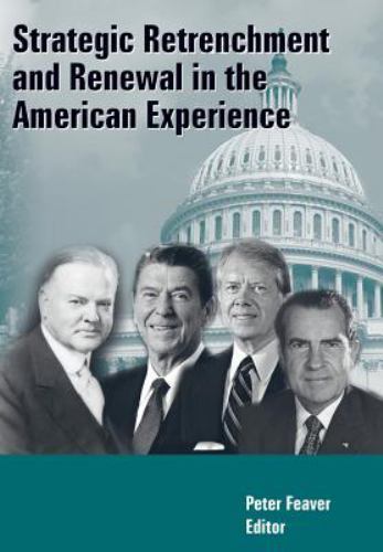 Strategic Retrenchment and Renewal in the American Experience by Strategic Studies Institute and ...