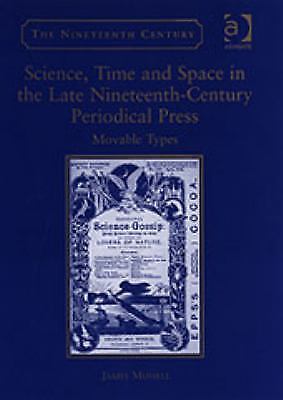 The Nineteenth Century Ser.: Science, Time and Space in the Late ...