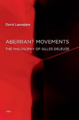 David Lapoujade Aberrant Movements (Tascabile) Semiotext(e) / Foreign ...