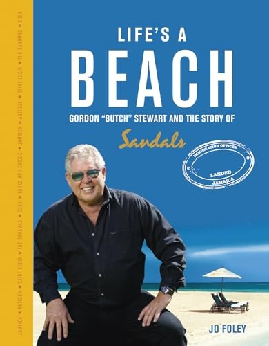 Life's a Beach: Gordon 'Butch' Stewart and the Story of ... by Jo Foley ...