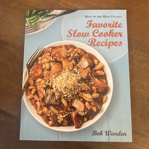 Favorite Slow Cooker Recipes by Bob Warden Best of Presents 2013 ...
