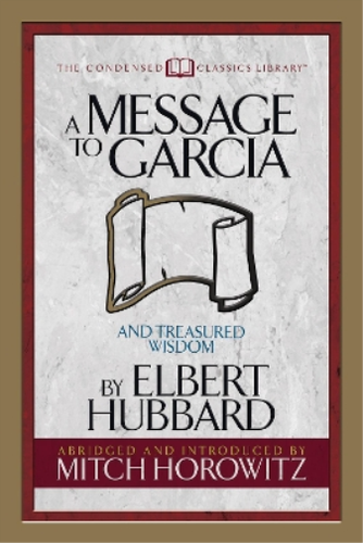 Elbert Hubbard Mitch Horowitz A Message to Garcia (Condensed Classics) (Poche) | eBay