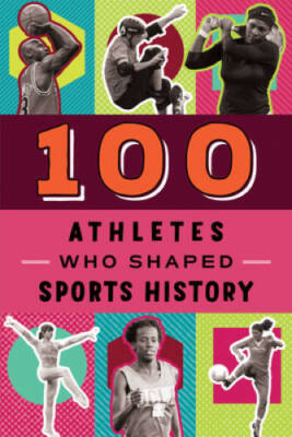 100 Athletes Who Shaped Sports History - Paperback - ACCEPTABLE ...