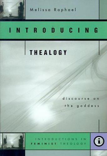 Introducing Thealogy : Discourse on the Goddess by Melissa Raphael ...
