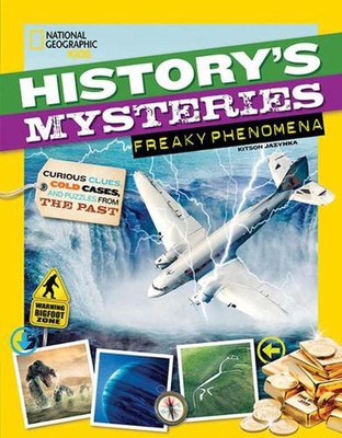 History's Mysteries: Freaky Phenomena: Curious Clues, Cold Cases, and ...