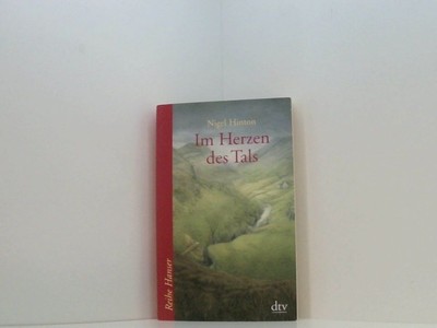 Im Herzen des Tals: Roman (Reihe Hanser) Roman Hinton, Nigel und Hilde ...