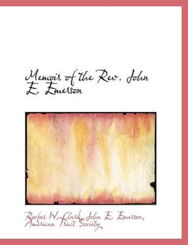 Memoir of the Rev. John E. Emerson by John E. Emerson and Rufus W ...
