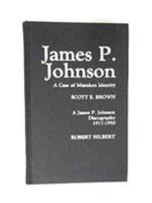 James P. Johnson : A Case of Mistaken Identity by Robert Hilbert and ...