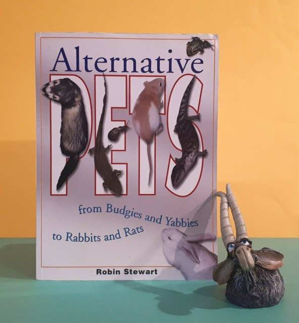 Alternative Pets: From Budgies and Yabbies to Rabbits and Rats by Robin ...