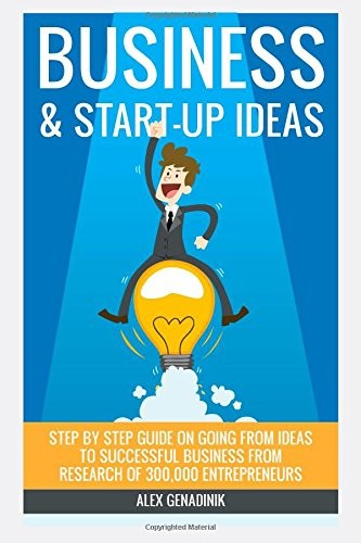 BUSINESS & START-UP IDEAS: A COMPREHENSIVE GUIDE: STEP BY By Alex ...