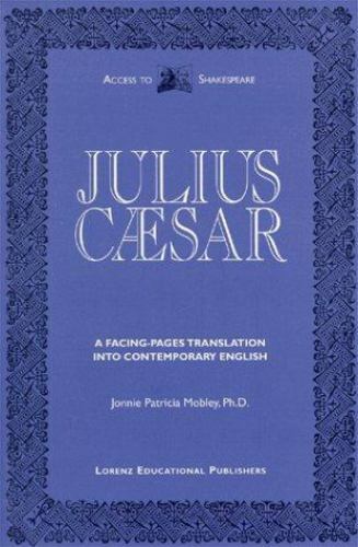 Julius Caesar: A Facing-Pages Translation Into Contemporary English ...