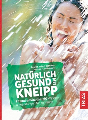 Natürlich gesund mit Kneipp | Fit und schön: über 60 Wasseranwendungen für zu Ha | eBay