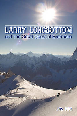 Larry Longbottom and the Great Quest of Evermore by Joe Jay Joe ...