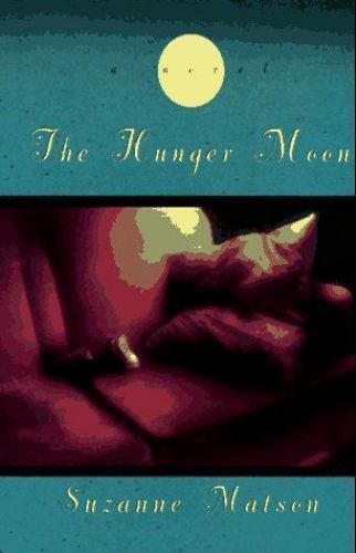 Hunger Moon : A Novel by Suzanne Matson (1997, Hardcover) for sale ...