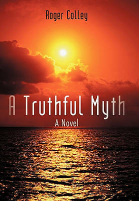 A Truthful Myth by Roger Colley (Hardcover, 2010) for sale online | eBay