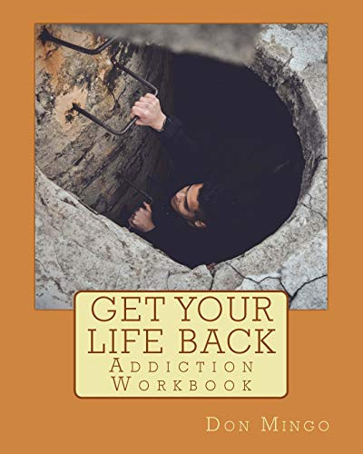 GET YOUR LIFE BACK ADDICTION WORKBOOK By Don Mingo **BRAND NEW ...
