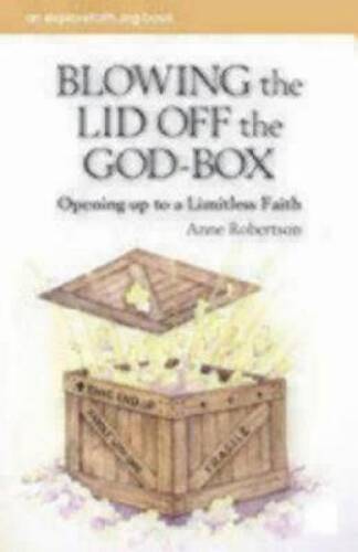 Blowing the Lid Off the God-Box: Opening Up to the Limitless Faith ...