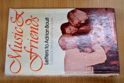 Music and Friends; Seven decades of Letters to Adrian Boult, Annotated ...