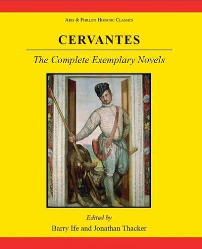 Cervantes: the Complete Exemplary Novels by Barry W. Ife and Jonathan ...
