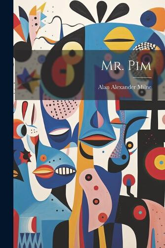Mr. Pim by Alan Alexander Milne [Paperback] 9781022636729 | eBay.de